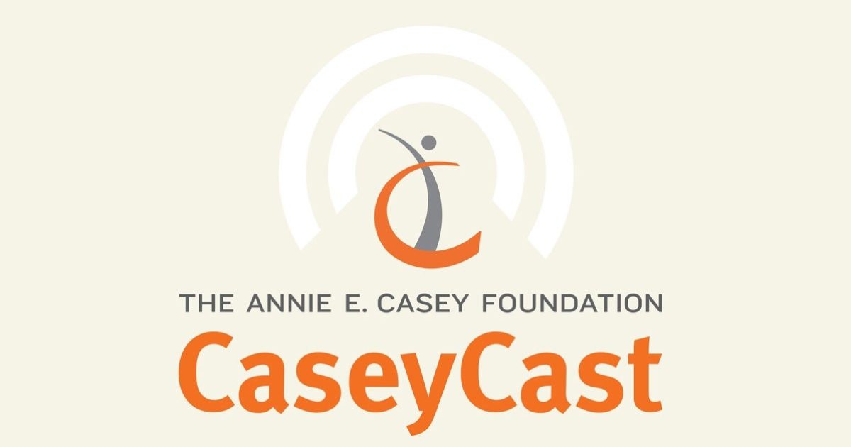 CaseyCast Podcast - The Annie E. Casey Foundation