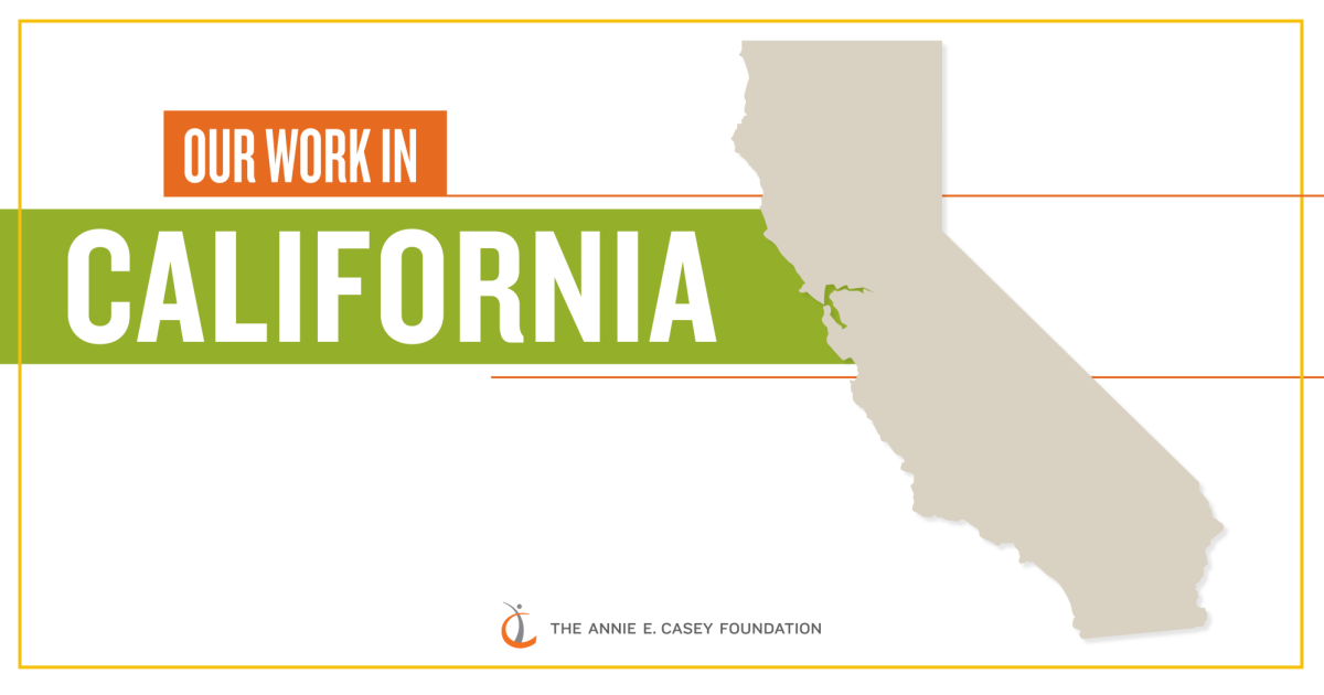 The Annie E. Casey Foundation and California - The Annie E. Casey ...