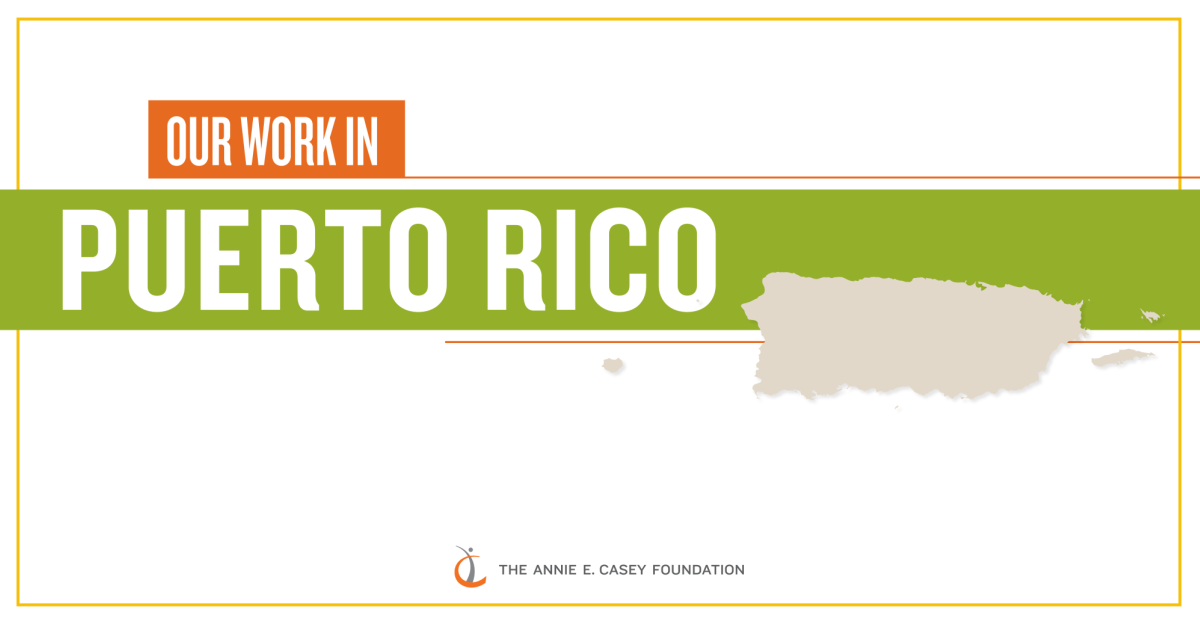 The Annie E. Casey Foundation and Puerto Rico - The Annie E. Casey ...